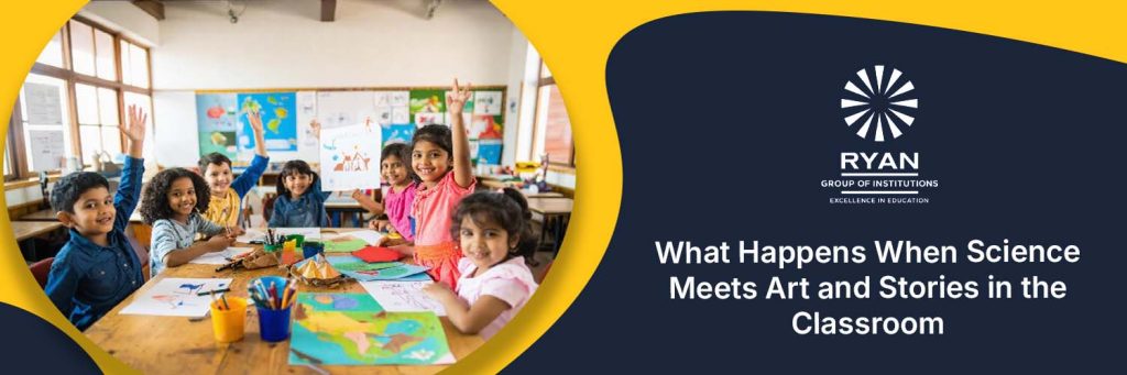 What Happens When Science Meets Art and Stories in the Classroom - Ryan International School